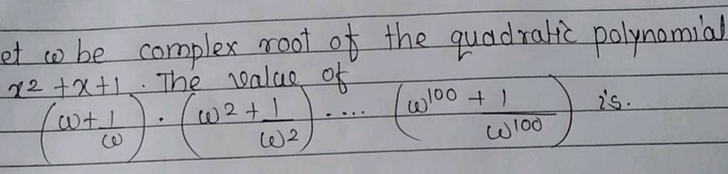 et w be complex root of the quadratic polynomial x2+x+1. The value of (ω+..