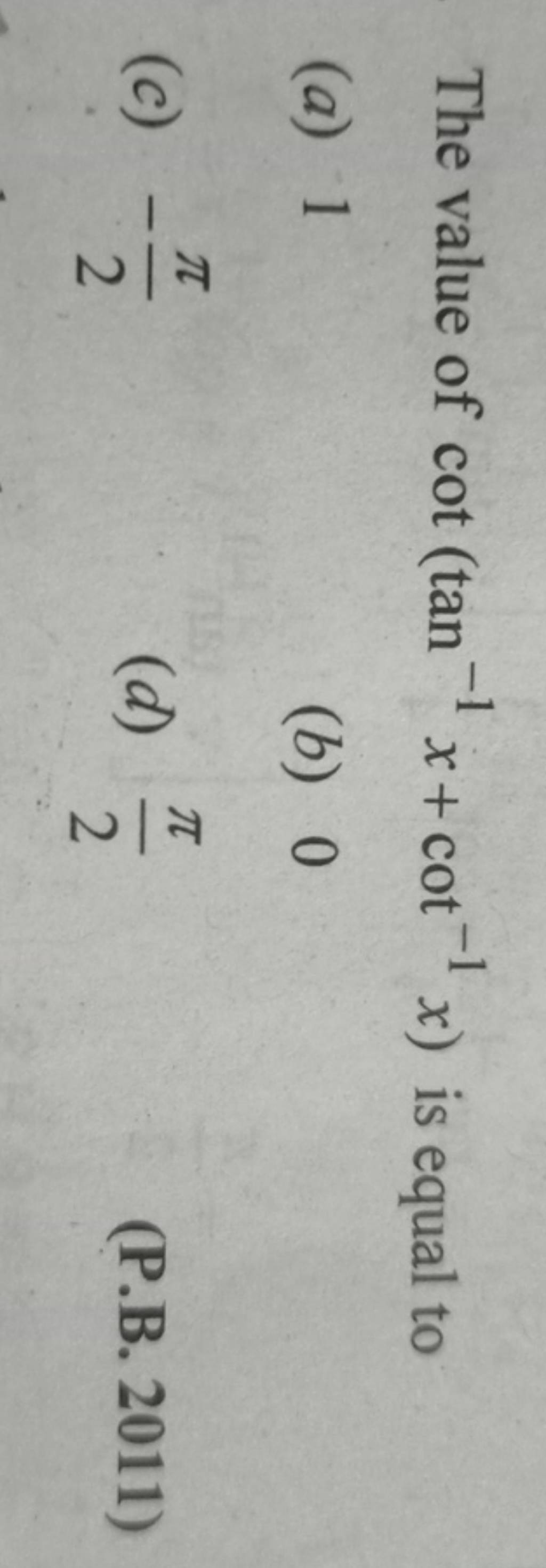The value of cot(tan−1x+cot−1x) is equal to | Filo