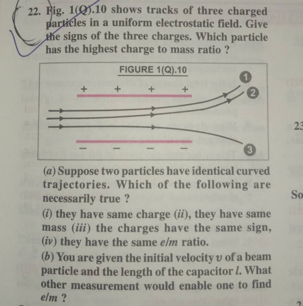 22. Fig. 1(Q).10 shows tracks of three charged particles in a uniform ele..
