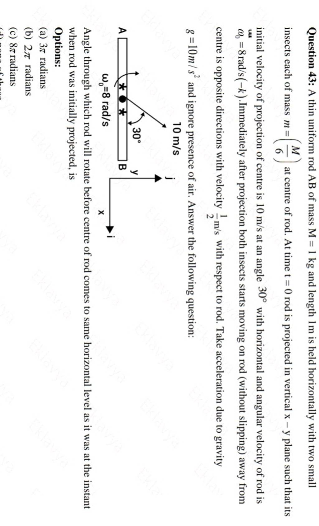 Question 43: A thin uniform rod AB of mass M=1 kg and length 1 m is held