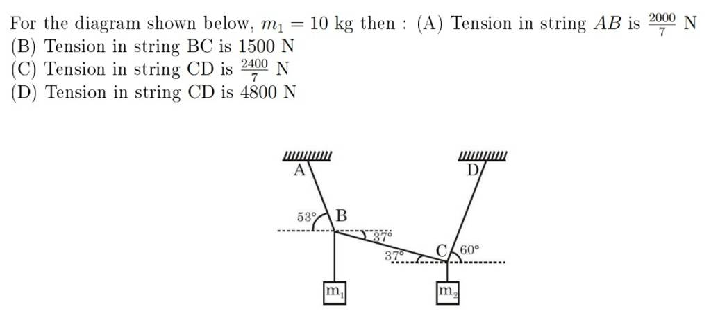 For the diagram shown below, m1 =10 kg then : (A) Tension in string AB is..
