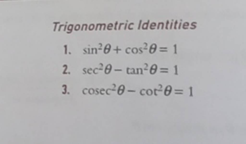 Trigonometric Identities 1. sin2θ+cos2θ=1 2. sec2θ−tan2θ=1 3. cosec2θ−cot..