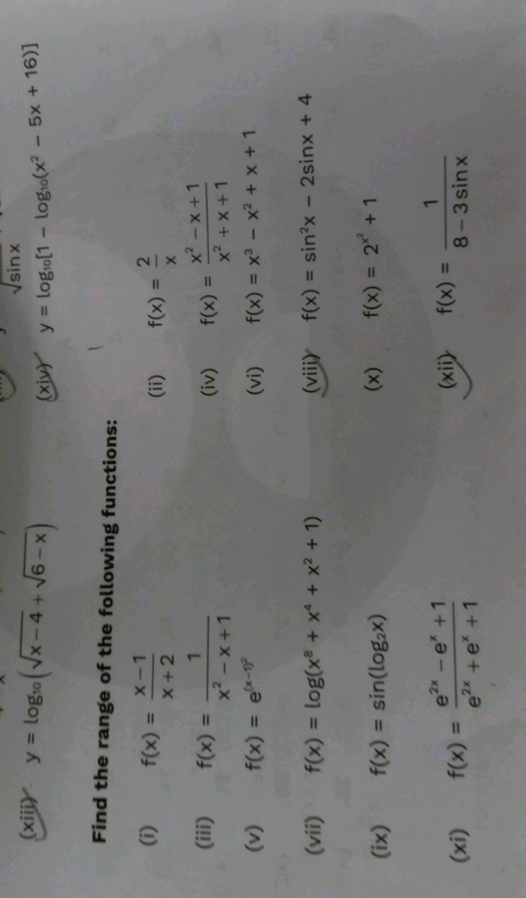 y=log10 (x−4 +6−x ) sinx (xiv) y=log10 [1−log10 (x2−5x+16)] Find the ra..