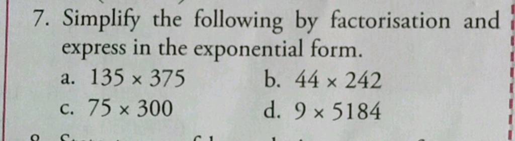 Simplify the following by factorisation and express in the exponential fo.. Simplify the following by factorisation and express in the exponential fo..