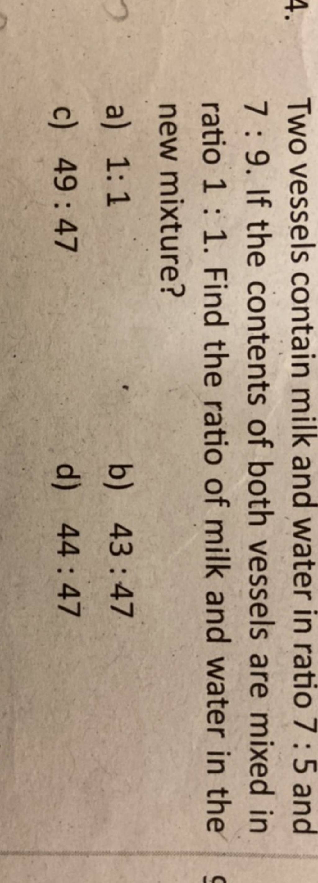 Two vessels contain milk and water in ratio 7:5 and 7:9. If the contents