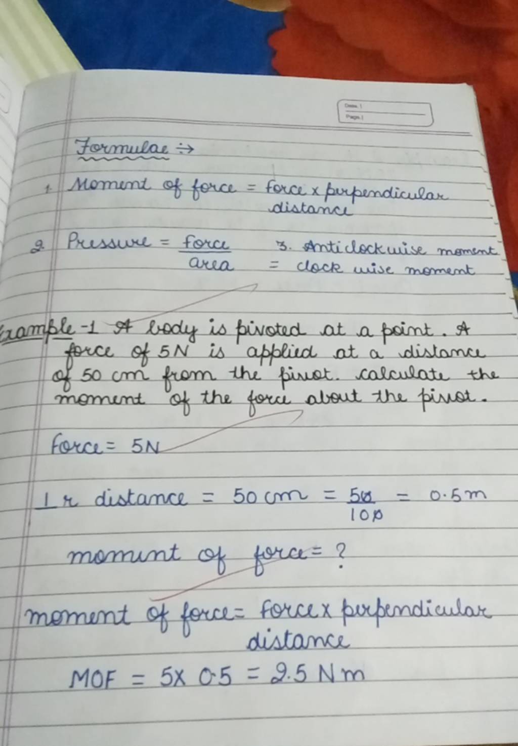 Formulae → 1. Moment of force = force x perpendicular distance 2. Pressur..