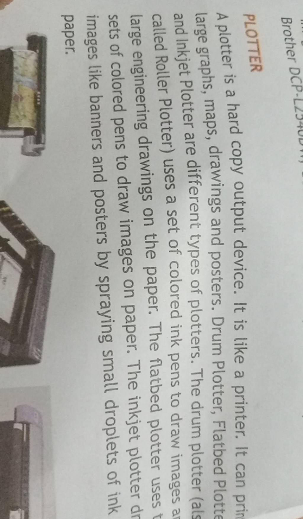 PLOTTER A plotter is a hard copy output device. It is like a printer. It