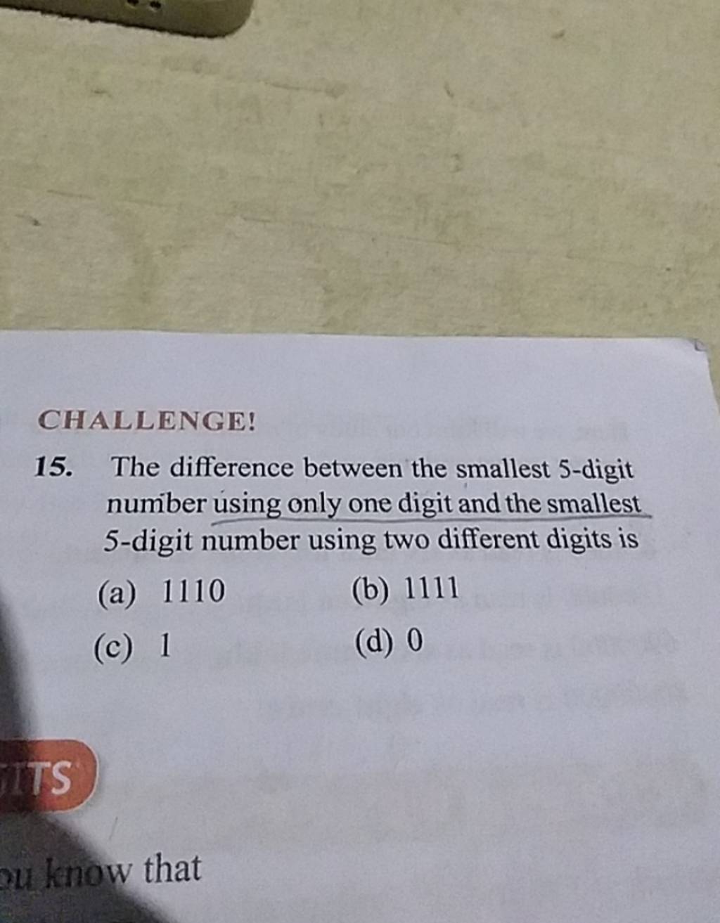 CHALLENGE! 15. The difference between the smallest 5-digit number using o..