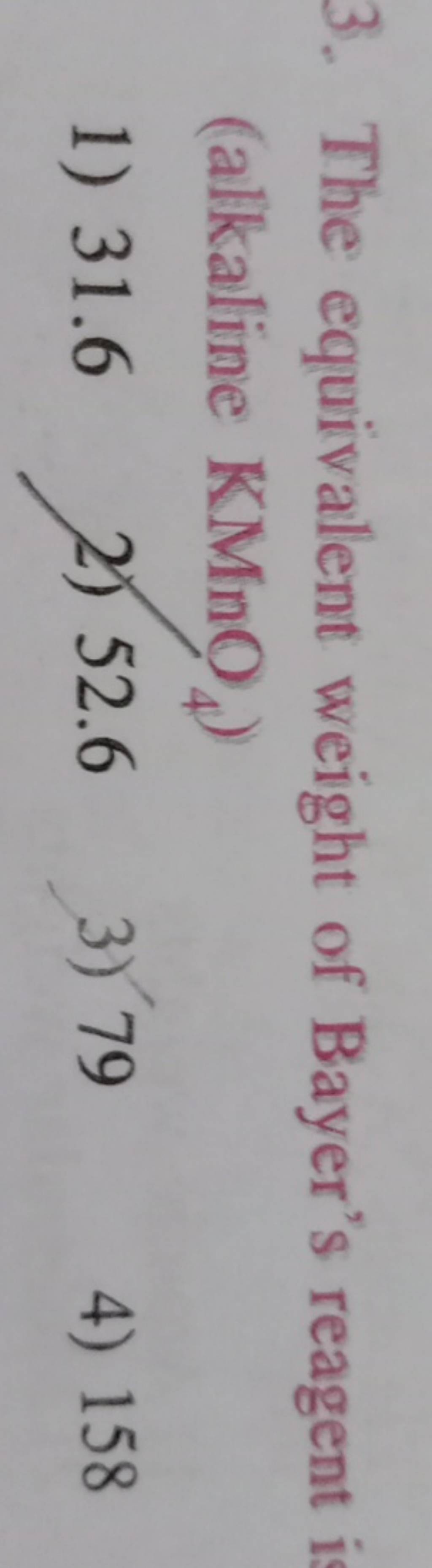The equivalent weight of Bayer's reagent (alkaline KMnO4 ) | Filo