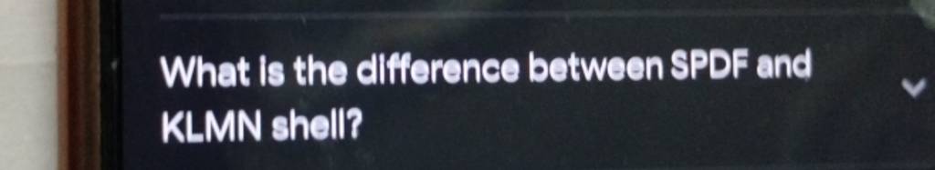 What is the difference between SPDF and KLMN shell? | Filo