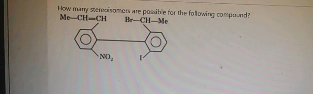 How Many Stereoisomers Are Possible For The Following Compound Cc C C1cc