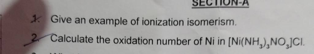 1. Give an example of ionization isomerism. 2. Calculate the oxidation nu..