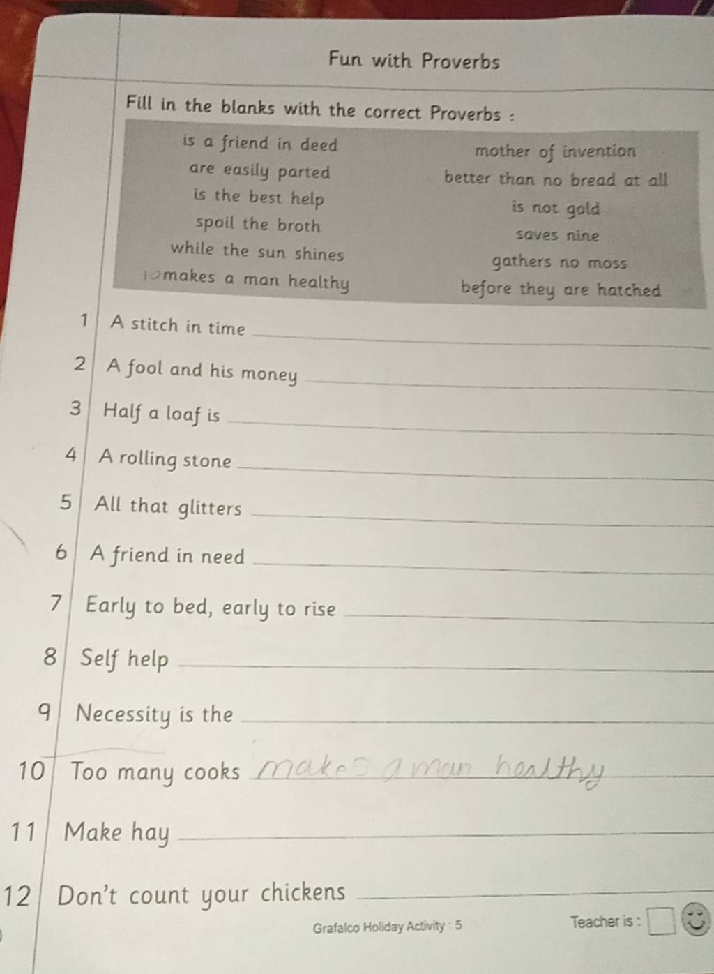 Fun with Proverbs Fill in the blanks with the correct Proverbs : is a fri..