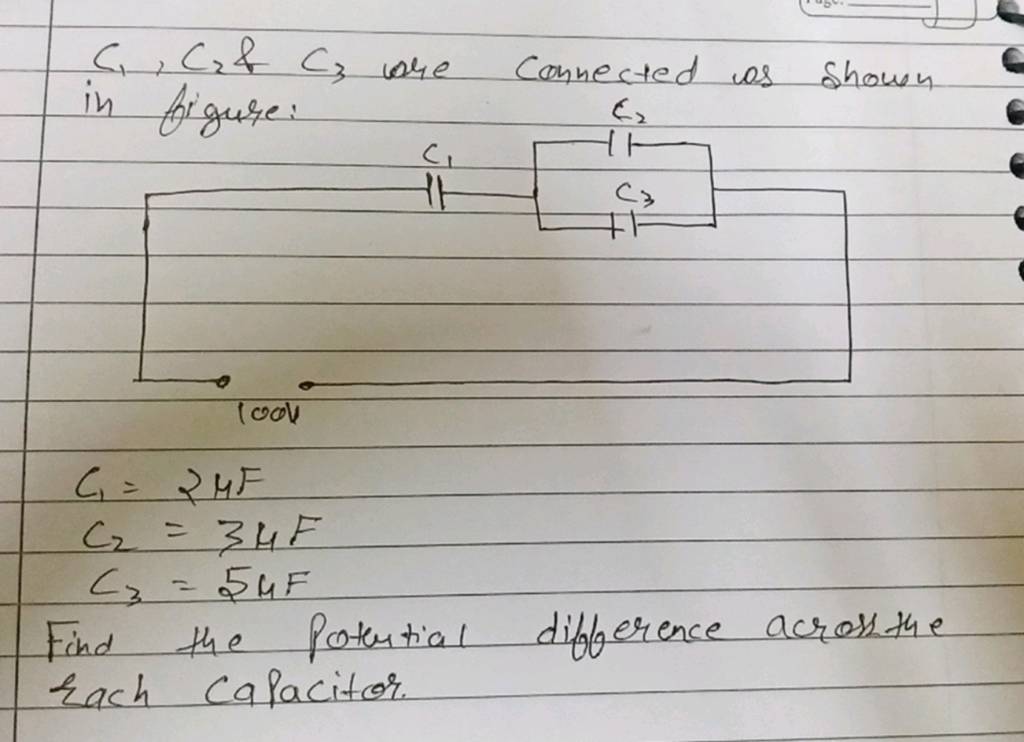 C1 ,C2 &C3 are connected as shown in figure: c1 =24 Fc2 =34 Fc3 =54 F F..