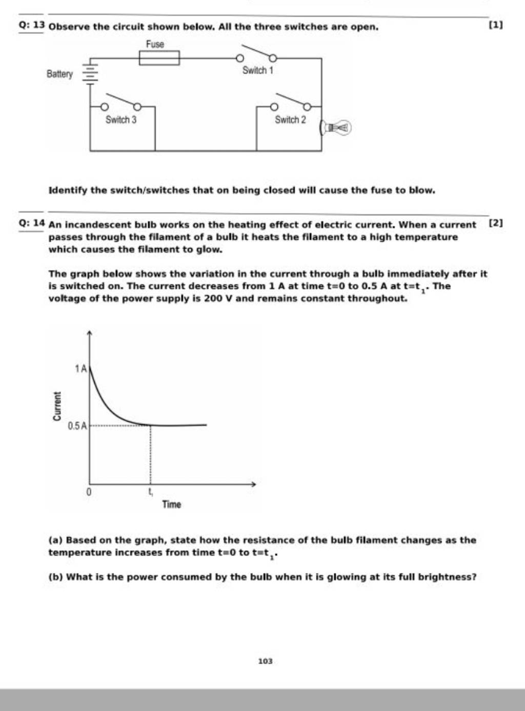 Q: 13 Observe the circuit shown below. All the three switches are open.