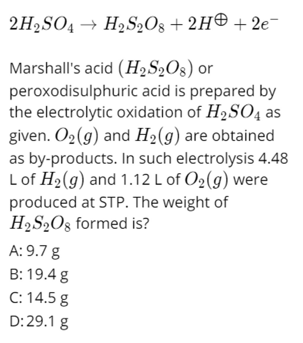 2H2 SO4 →H2 S2 O8 +2H⊕+2e− Marshall's acid (H2 S2 O8 ) or peroxodisulph..