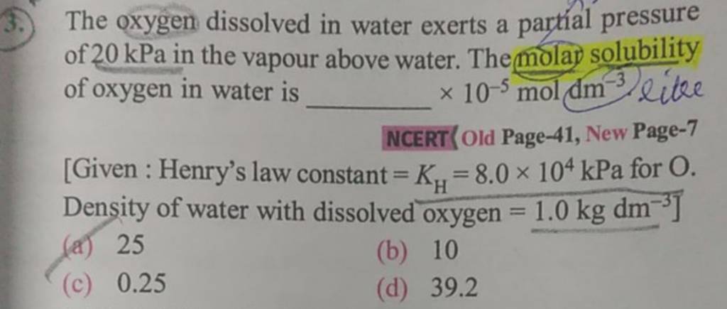 The oxygen dissolved in water exerts a partial pressure of 20kPa in the v..