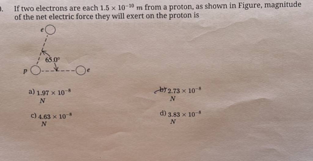 If two electrons are each 1.5×10−10 m from a proton, as shown in Figure,
