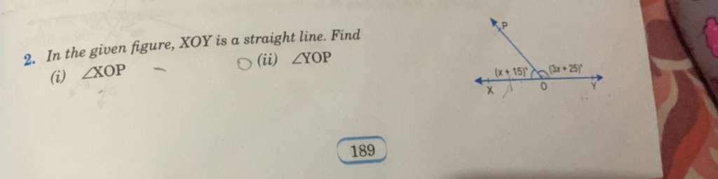 2. In the given figure, XOY is a straight line. Find (i) XOP (ii) YOP 1..