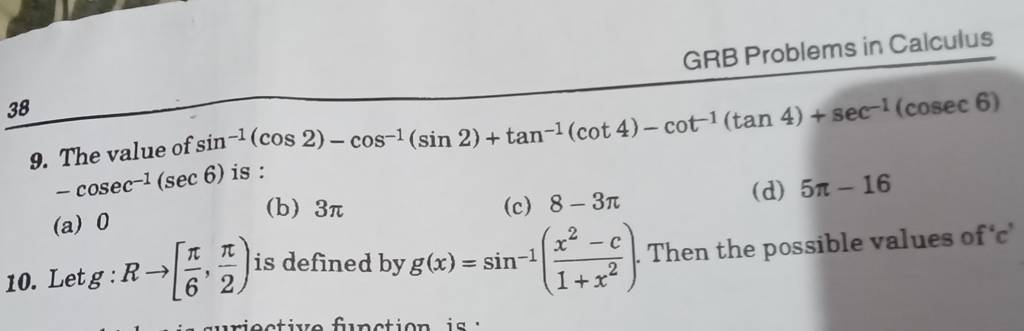 GRB Problems in Calculus 38 9. The value of sin−1(cos2)−cos−1(sin2)+tan−1..