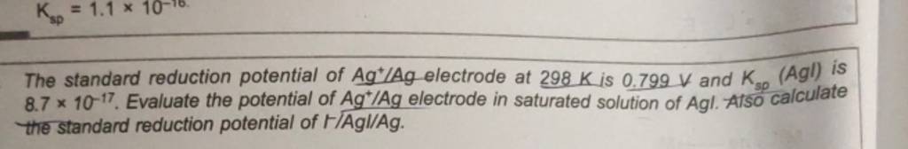 The standard reduction potential of Ag+/Ag electrode at 298 K is 0.799 V