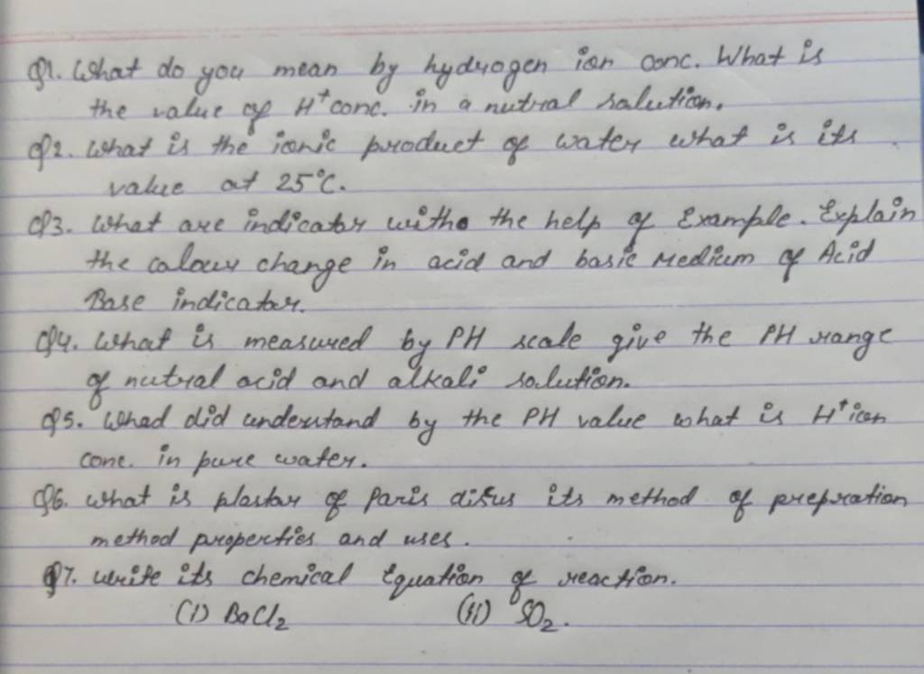 Q1. What do you mean by hydrogen ion conc. What is the value of H+conc. i..