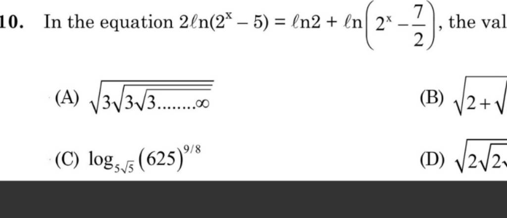 In the equation 2ln(2x−5)=ℓn2+ln(2x−27 ), the val | Filo