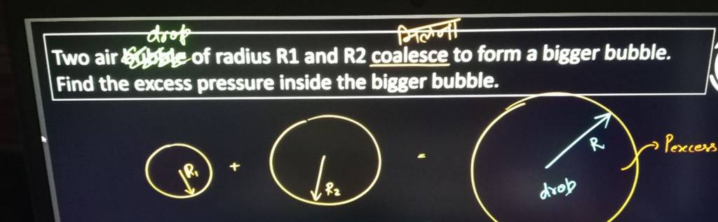 Two air 812 of radius R1 and R2 coalesce to form a bigger bubble. Find th..
