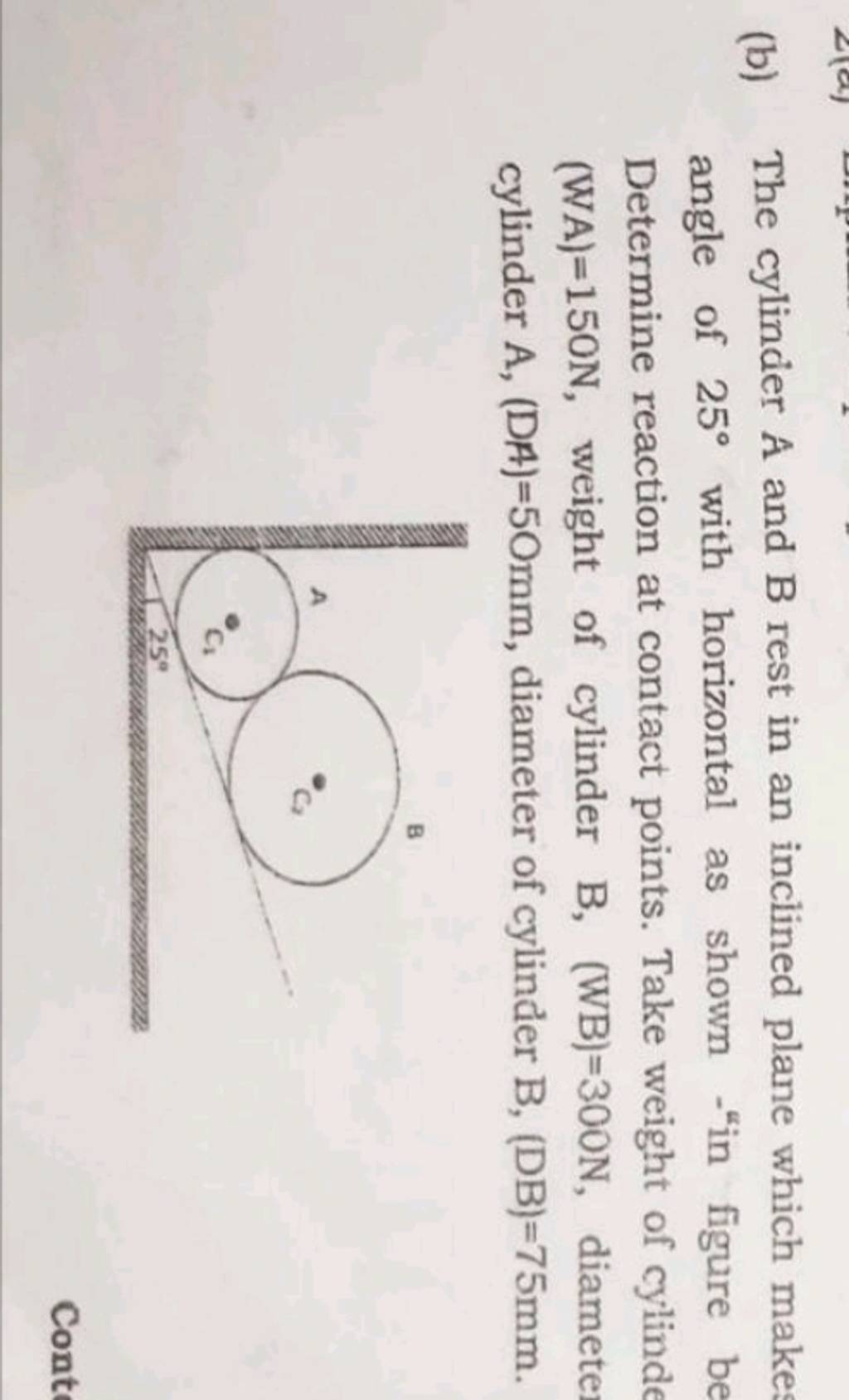 (b) The cylinder A and B rest in an inclined plane which make angle of 25..