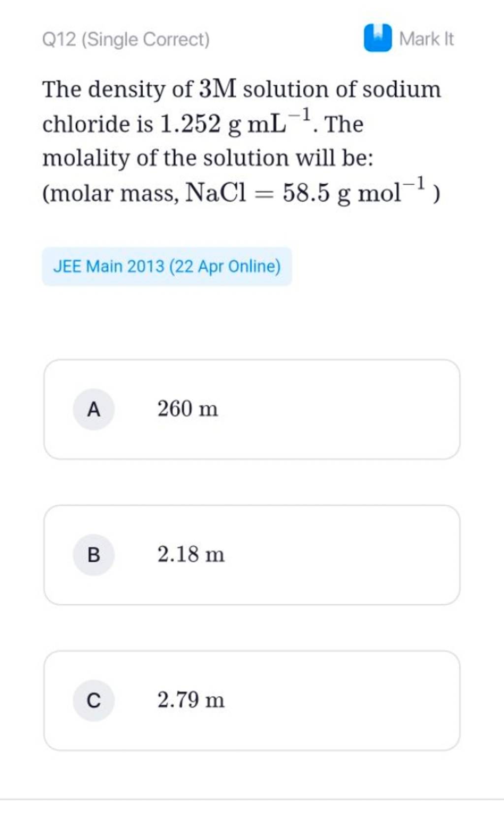 Q12 (Single Correct) (N) Mark It The density of 3M solution of sodium chl..