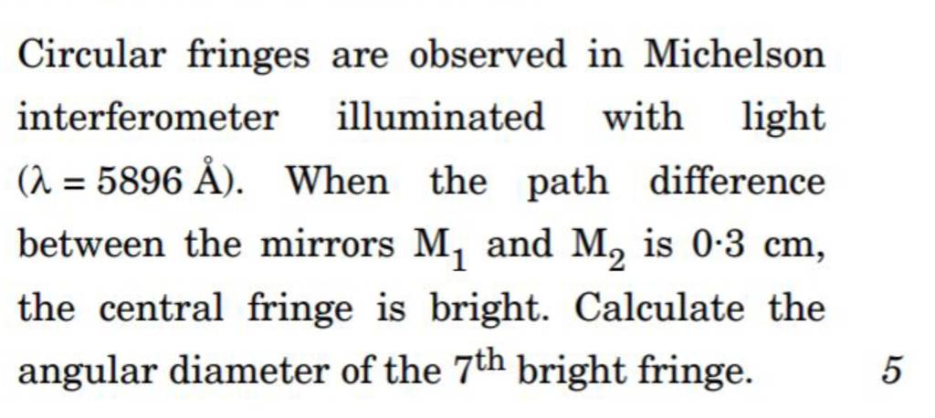 Circular fringes are observed in Michelson interferometer illuminated wit..