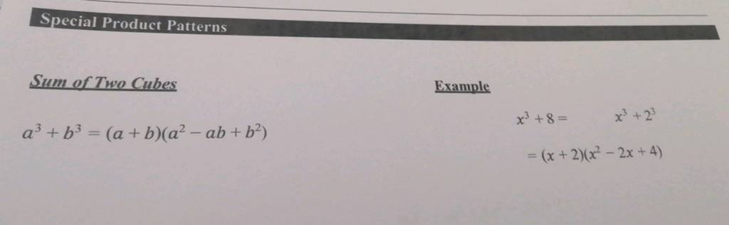 Special Product Patterns Sum of Two Cubes a3+b3=(a+b)(a2−ab+b2) Example x..