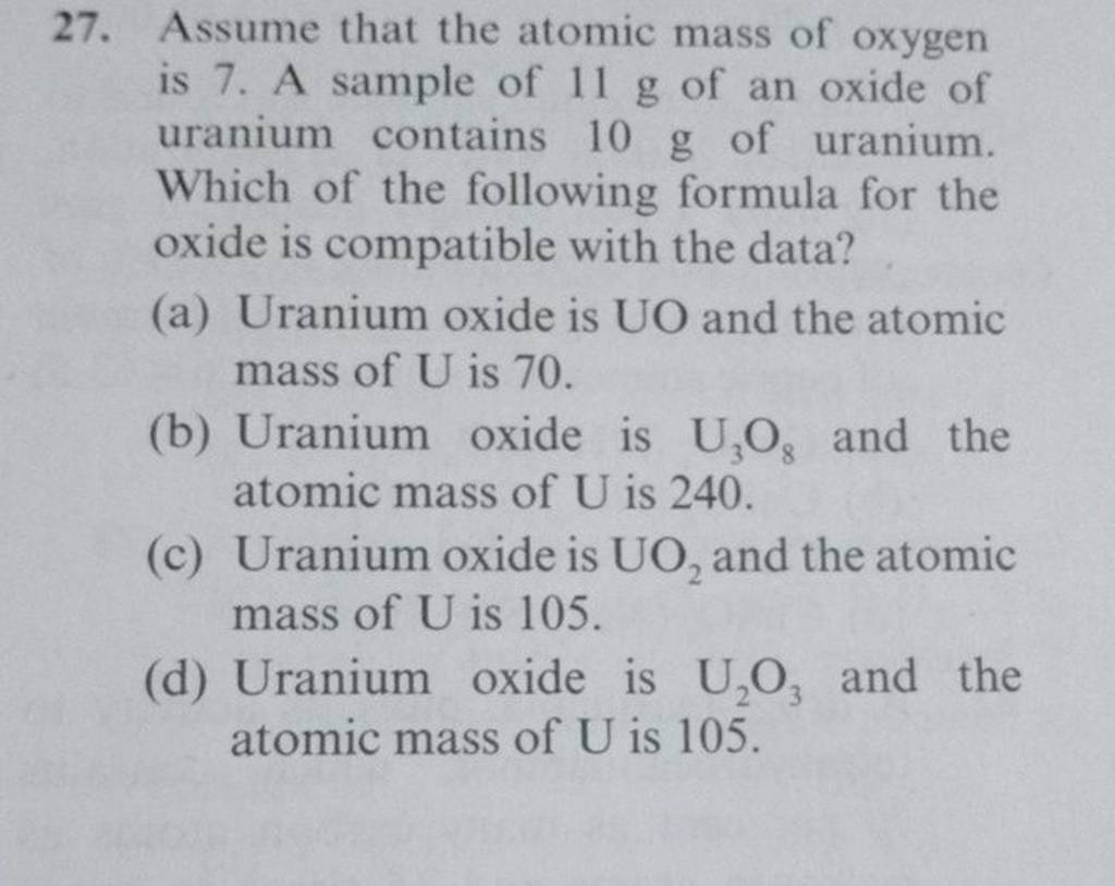 Assume that the atomic mass of oxygen is 7. A sample of 11 g of an oxide