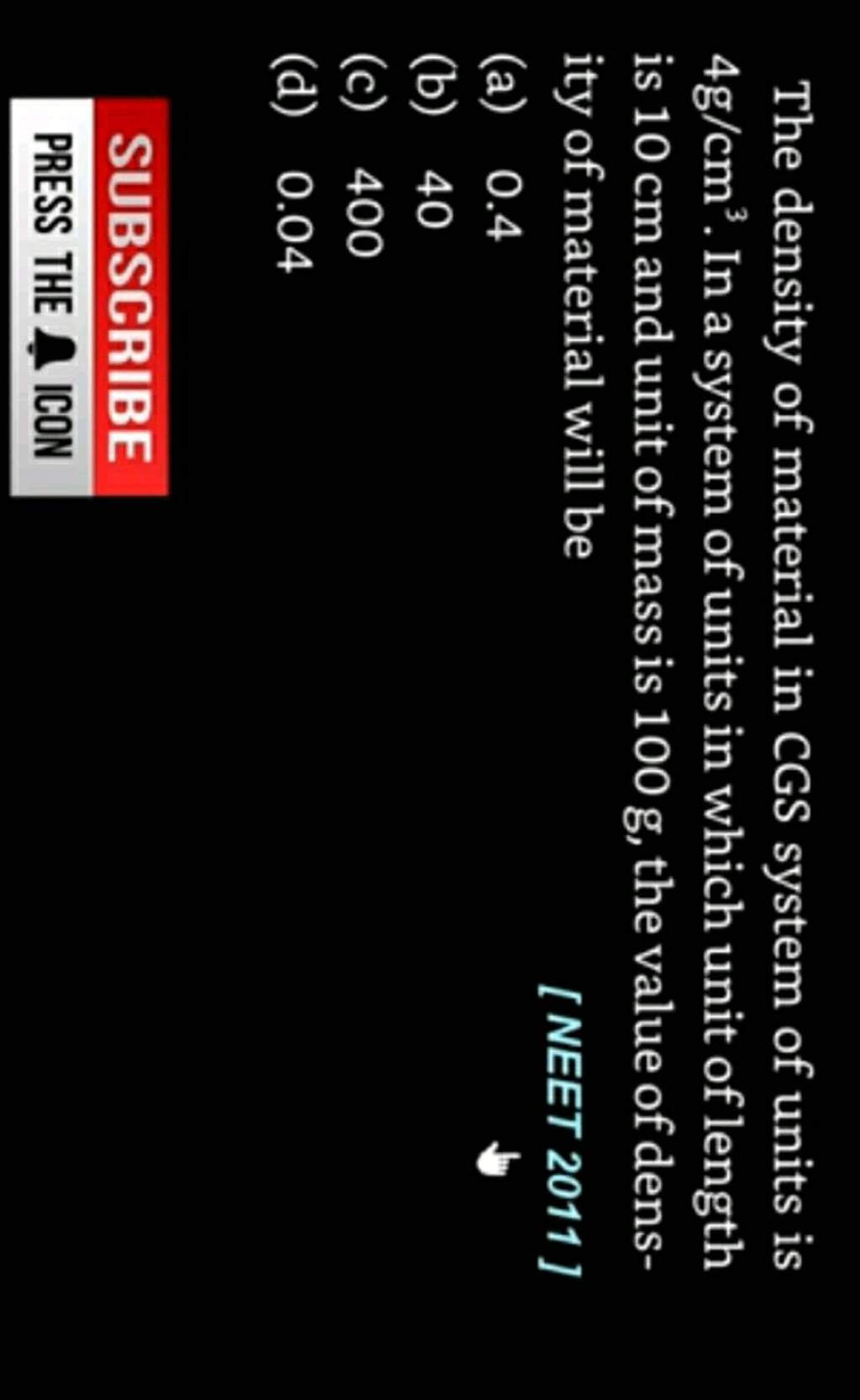 The density of material in CGS system of units is 4 g/cm3. In a system of..