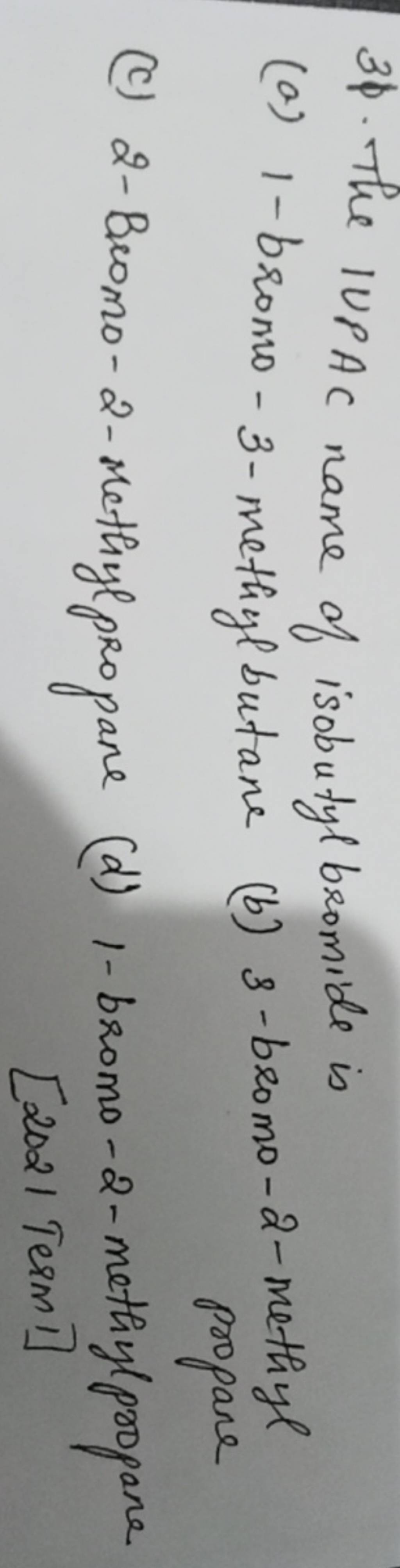 3p. The IUPAC name of isobutyl bromide is (a) 1-bromo-3-methyl butane (b)..