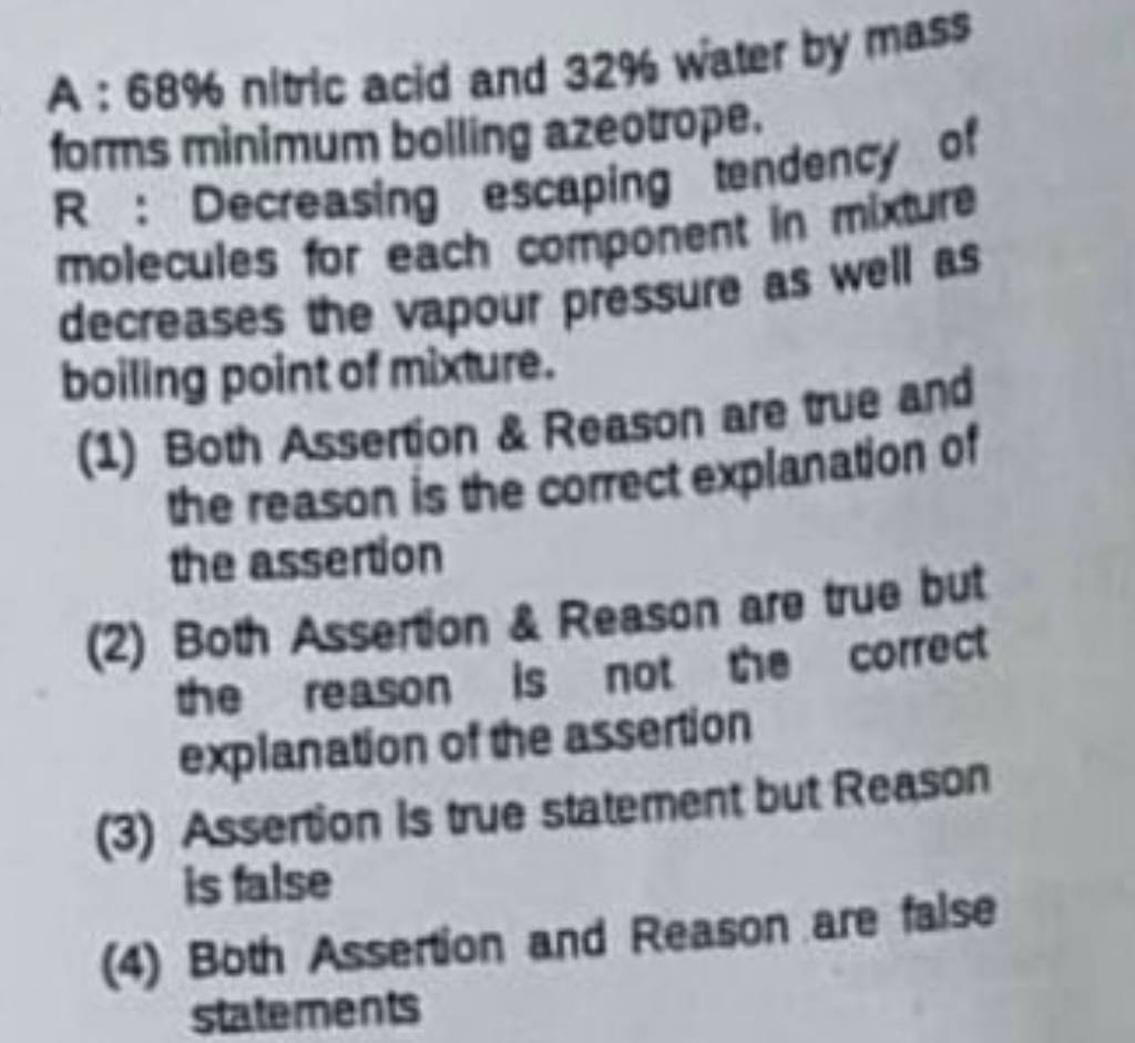 A : 68% nitric acid and 32% water by mass forms minimum bolling azeotrope..