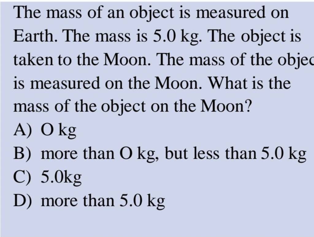 The Mass Of An Object Is Measured On Earth The Mass Is 5 0 Kg The Objec the-mass-of-an-object-is-measured-on-earth-the-mass-is-5-0-kg-the-objec