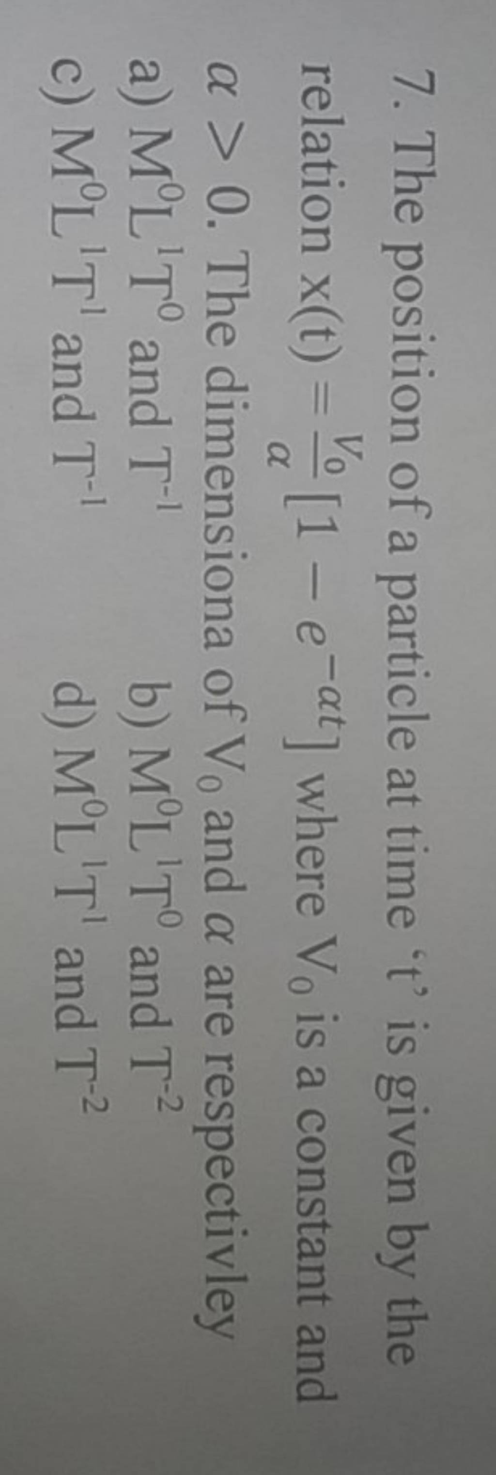 The position of a particle at time ' t ' is given by the relation x(t)=αV..