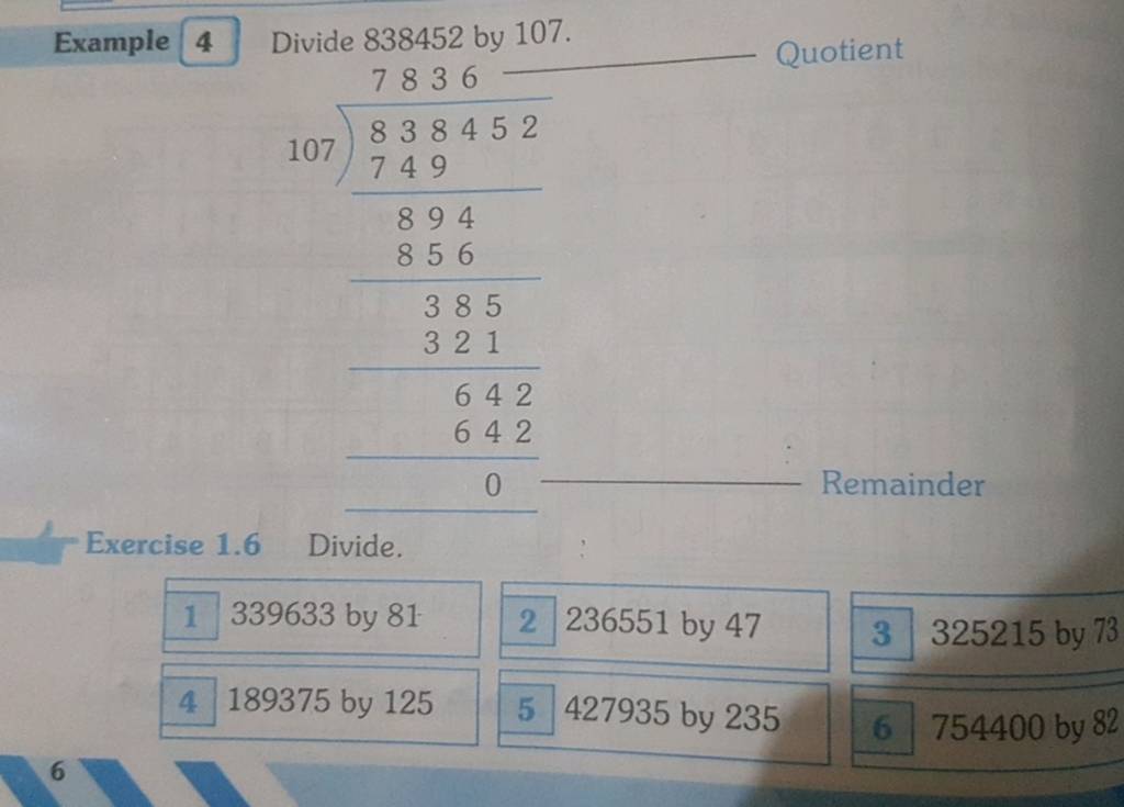 Example 4 Divide 838452 by 107 . Quotient Remainder Exercise 1.6 Divide.