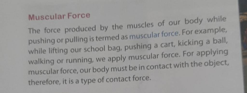 Muscular Force The force produced by the muscles of our body while pushin..