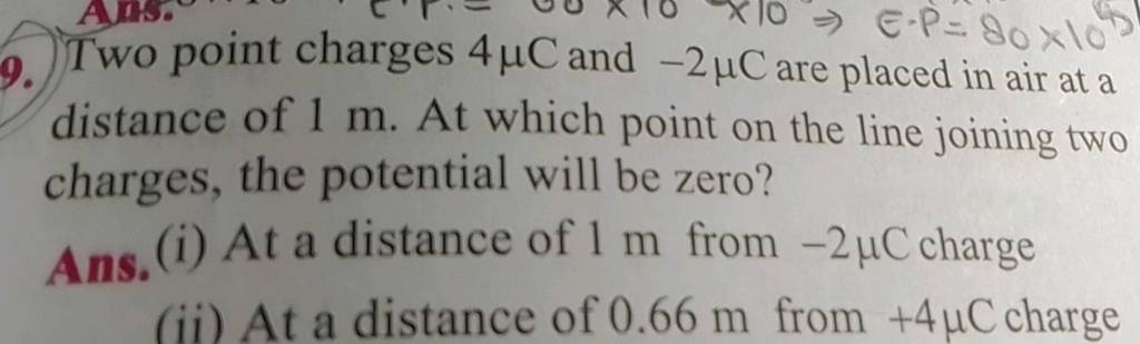 9. Two point charges 4μC and −2μC are placed in air at a distance of 1 m... 9. Two point charges 4μC and −2μC are placed in air at a distance of 1 m...