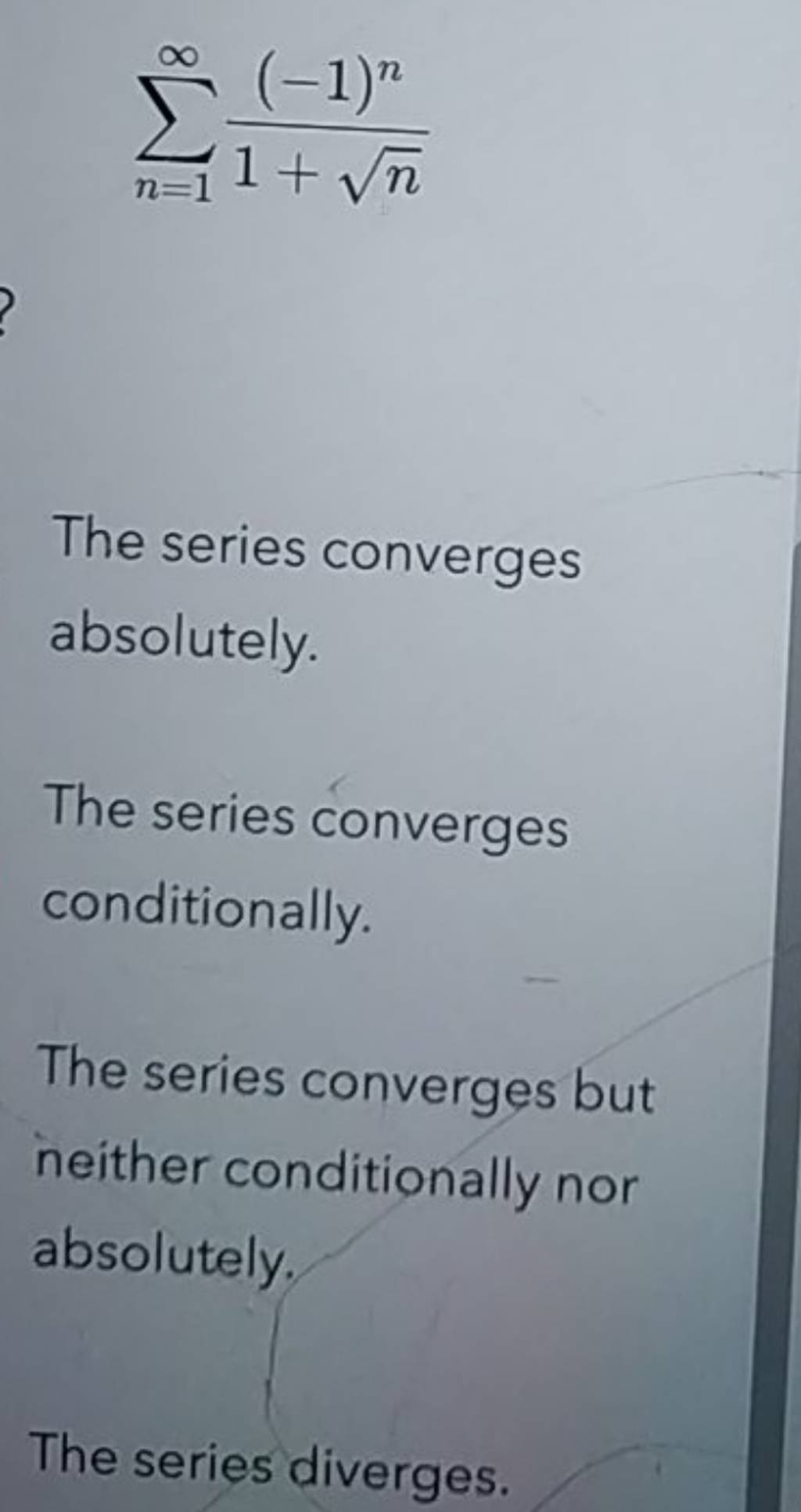 ∑n1∞ 1n −1n The Series Converges Absolutely The Series Converges C