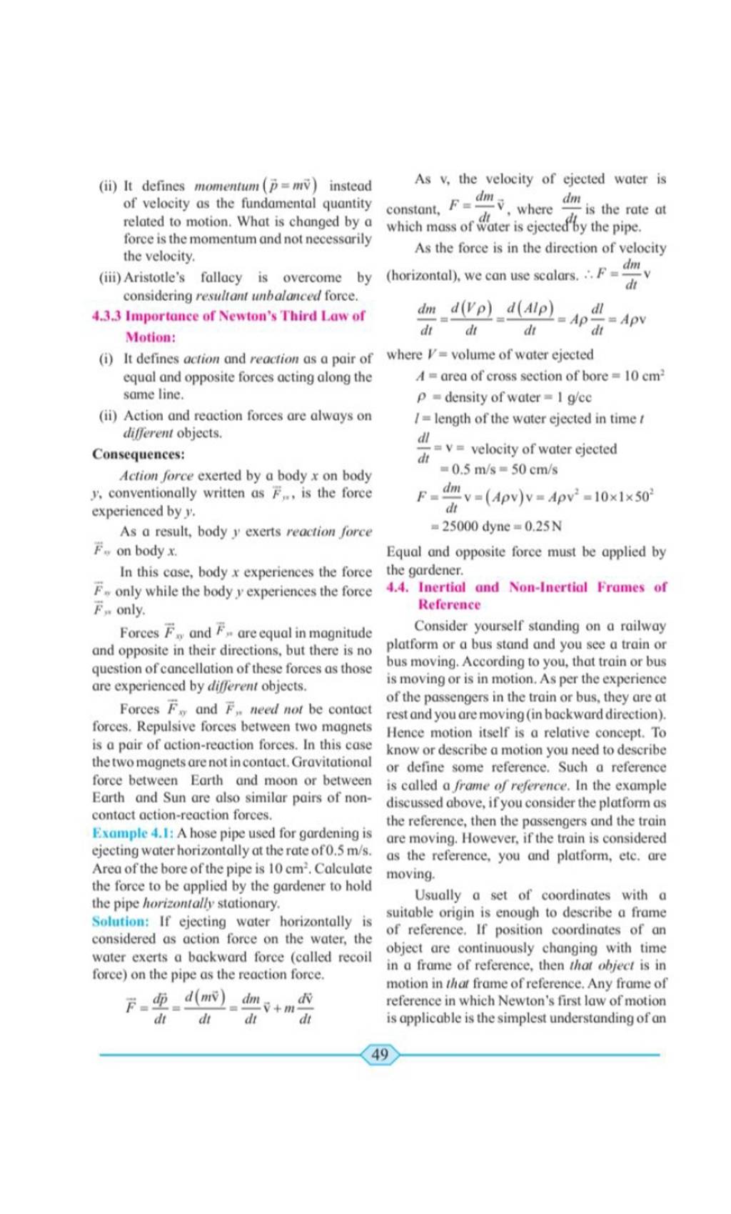 (ii) It defines momentum (p =mv) instead of velocity as the fundamental q..