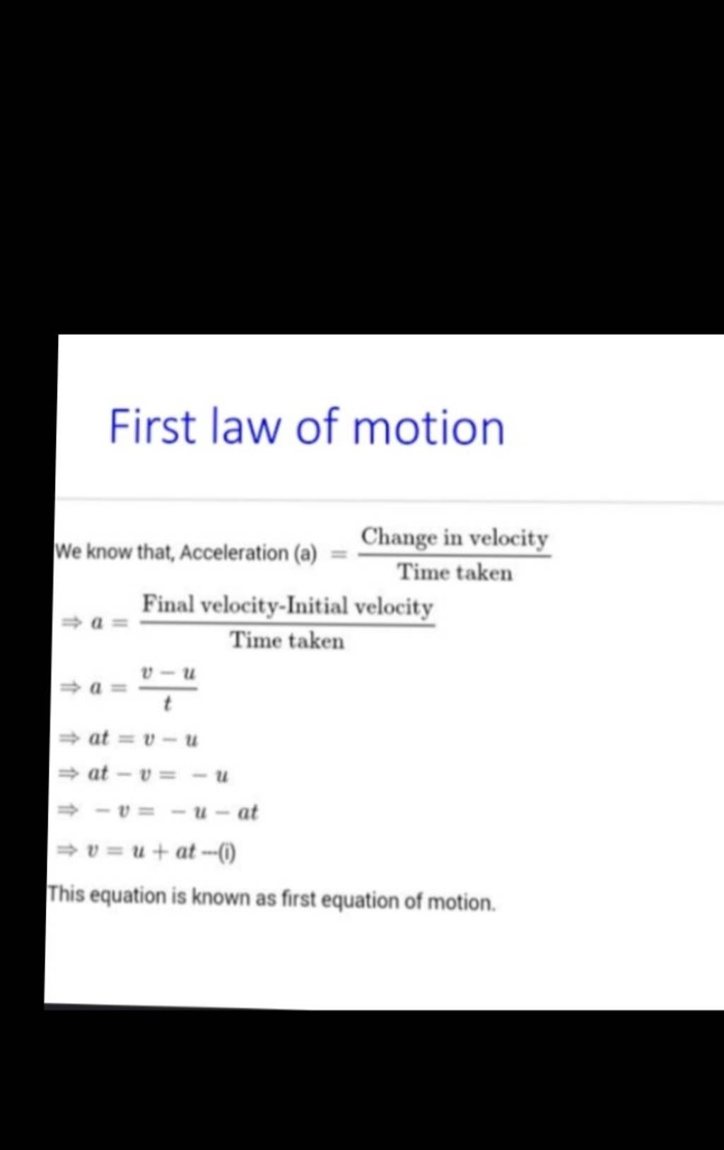 First law of motion We know that, Acceleration (a)= Time taken Change in..