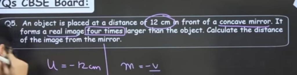 Q5. An object is placed at a distance of 12 cm in front of a concave mirr..