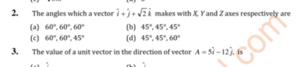 The angles which a vector i^+j^ +2 k^ makes with X,Y and Z axes respectiv..