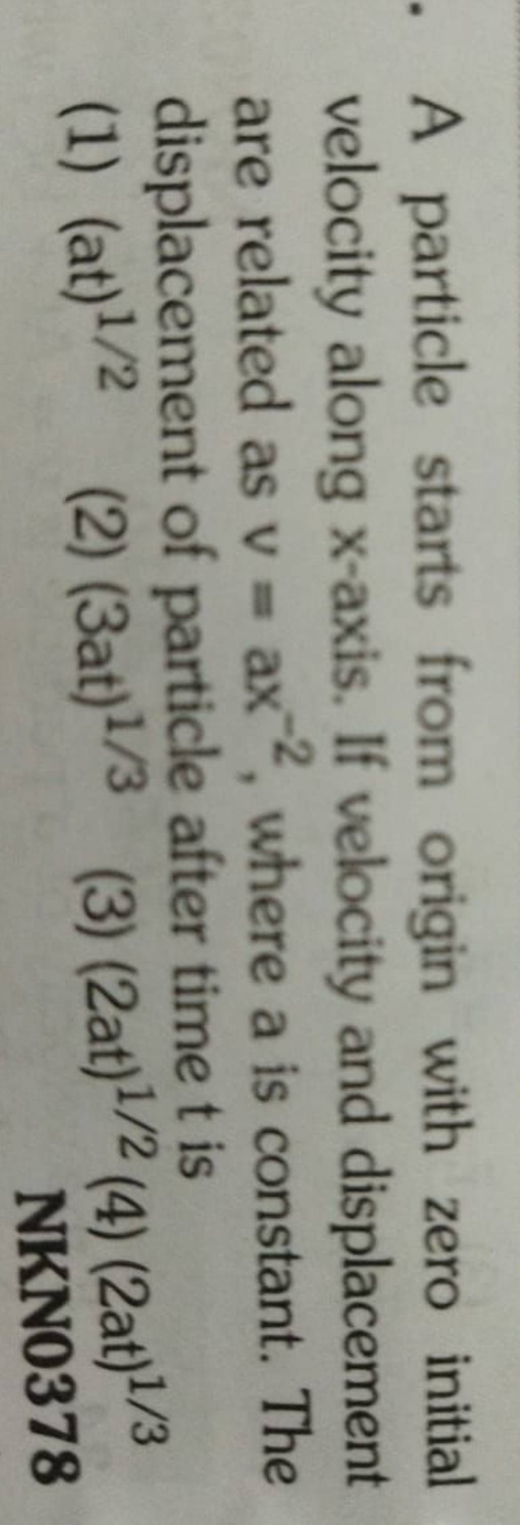 A particle starts from origin with zero initial velocity along x-axis. If.. A particle starts from origin with zero initial velocity along x-axis. If..