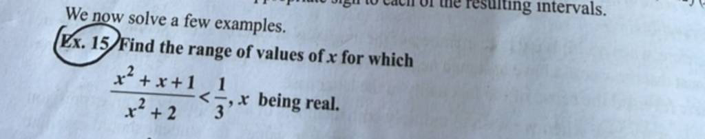 We now solve a few examples. Ex. 15. Find the range of values of x for wh..