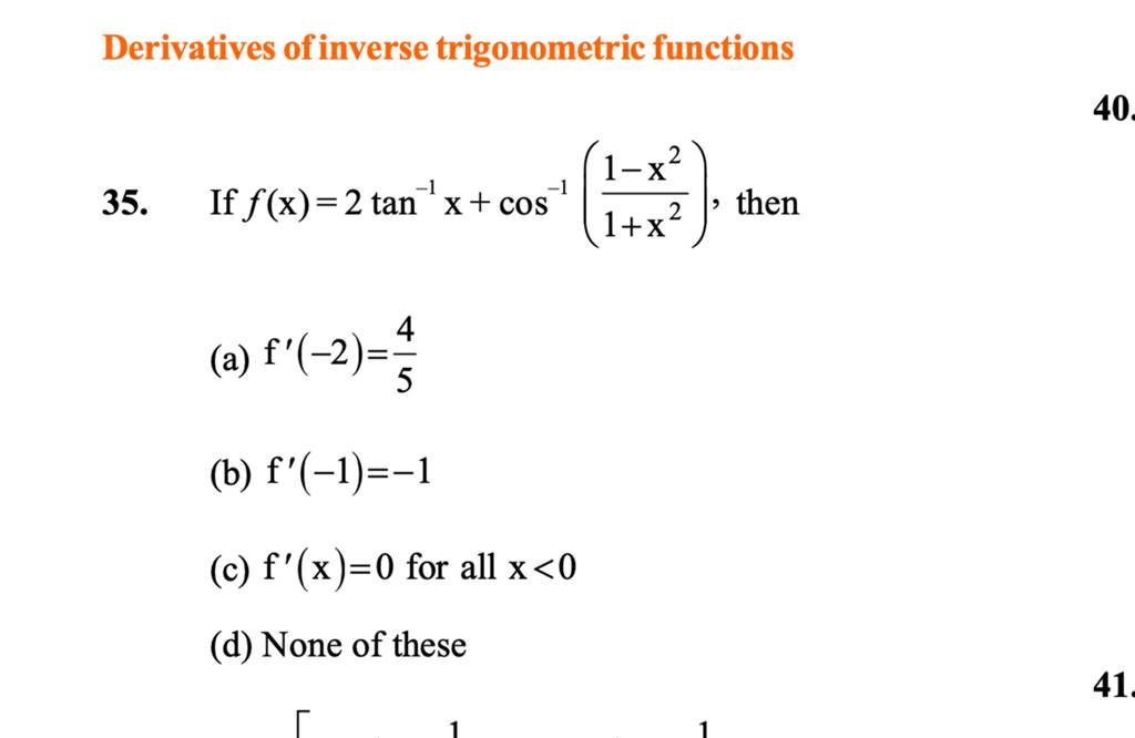 Derivatives of inverse trigonometric functions 35. If f(x)=2tan−1x+cos−1(..