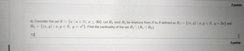 6) Consider the set S={a∣a∈N,a≤30}. Let R1 and R2 be relations from S t..
